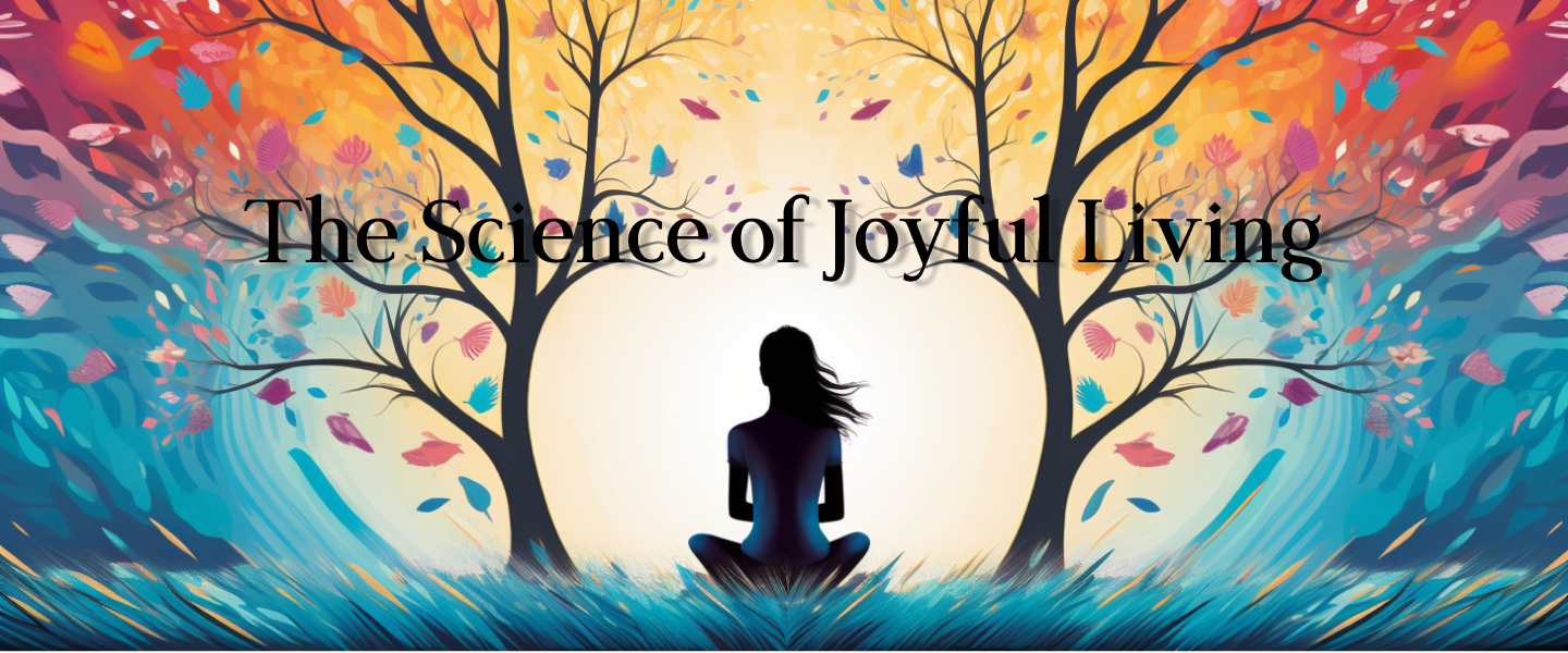 The Science of Joyful Living - Science Divine